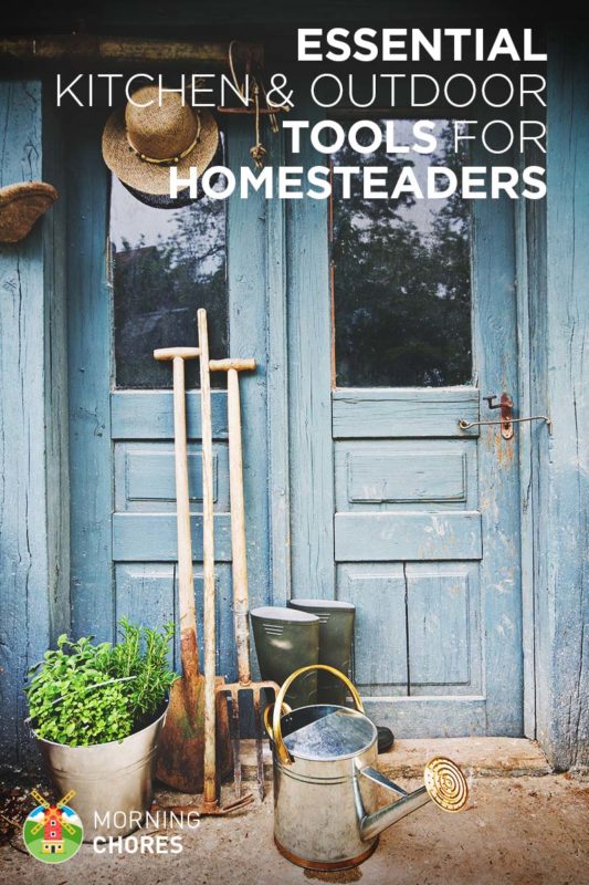26 Essential Homesteading Tools for Kitchen and Outdoors
