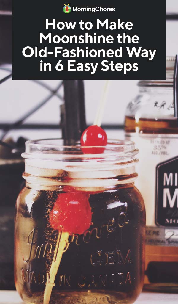How to Make Moonshine the Old-Fashioned Way in 6 Easy Steps